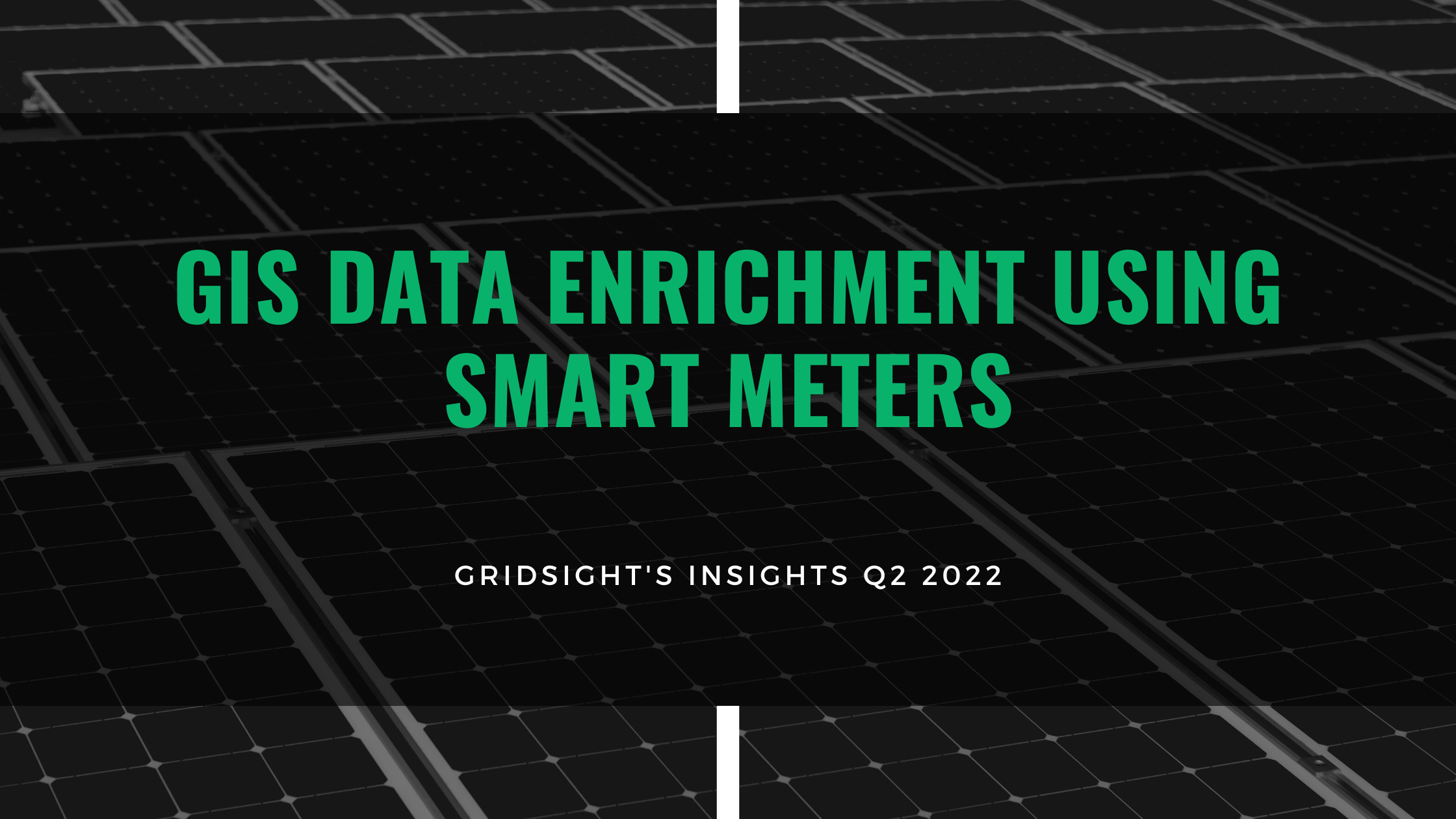 GRIDSIGHT'S INSIGHTS Q2 2022 | GIS Data Enrichment Using Smart Meters - Blog - GRIDSIGHT ...